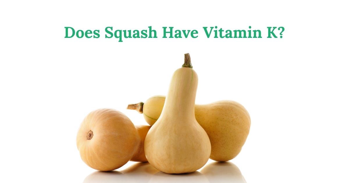 Does Squash Have Vitamin K? | Smart Nutrition Note